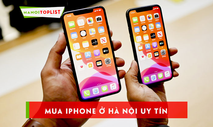 Mua iphone ở Hà Nội, Ở đâu uy tín nhất? TOP 9 cửa hàng rẻ, hàng chuẩn