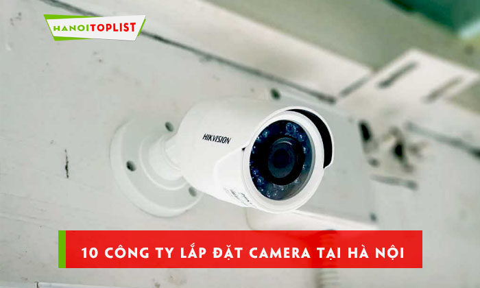 Top 15+ công ty lắp đặt camera tại Hà Nội uy tín