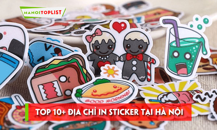 Top 10+ địa chỉ in sticker tại Hà Nội đẹp và giá rẻ | HaNoitoplist.com