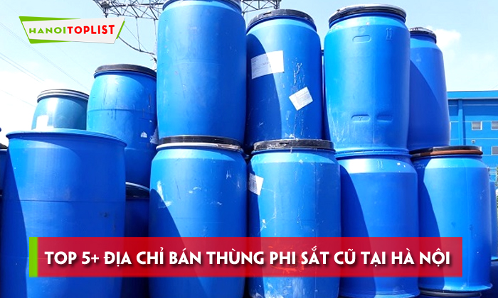 Top 10 thùng phi sắt cũ giá rẻ hà nội uy tín nhất