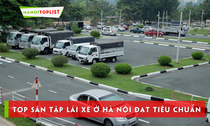 Top 15+ sân tập lái xe ở Hà Nội đạt tiêu chuẩn | Hanoitoplist.com