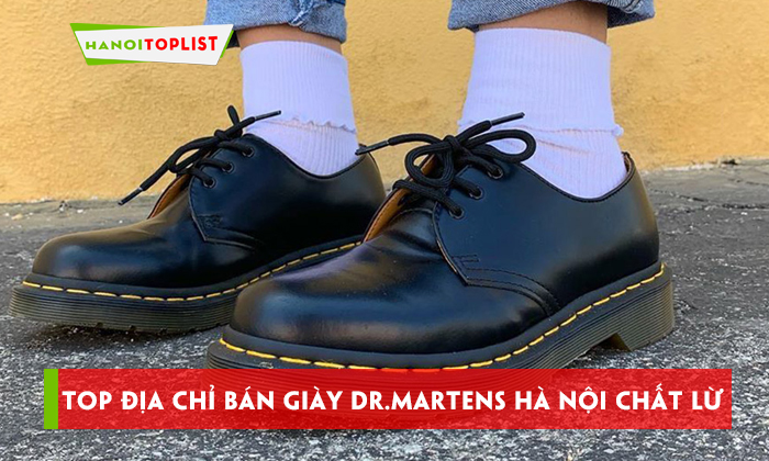 Note ngay 10+ địa chỉ bán giày Dr.Martens Hà Nội chất lừ | Hanoitoplist