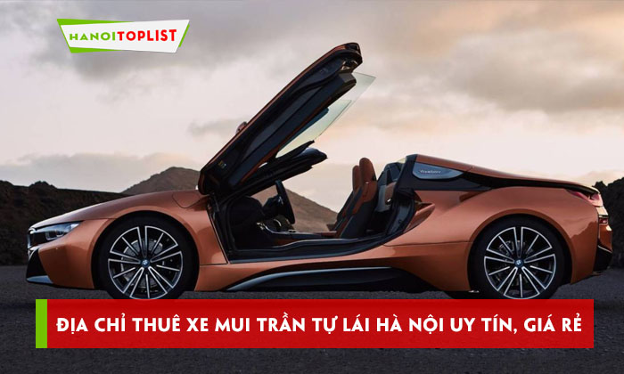 Top 10+ địa chỉ thuê xe mui trần tự lái Hà Nội uy tín, giá rẻ ...