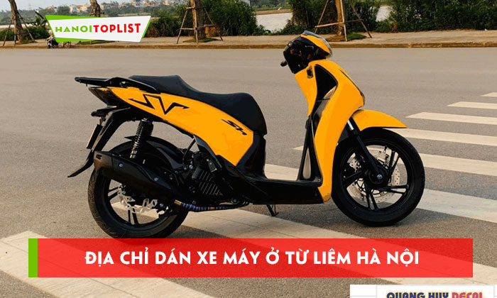 5+ địa chỉ dán xe máy ở Từ Liêm Hà Nội rẻ đẹp, chất lượng cao