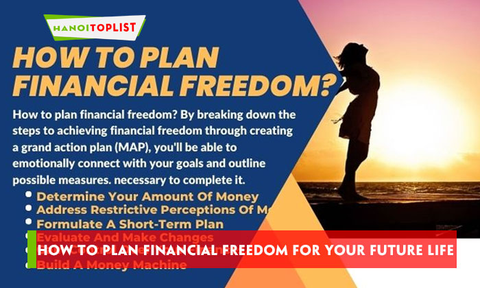 How To Plan Financial Freedom For Your Future Life | Hanoitoplist.com