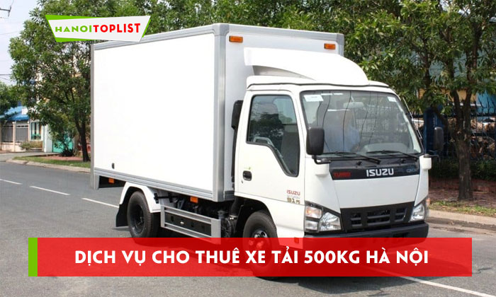 15+ dịch vụ cho thuê xe tải 500kg Hà Nội uy tín, giá tốt nhất