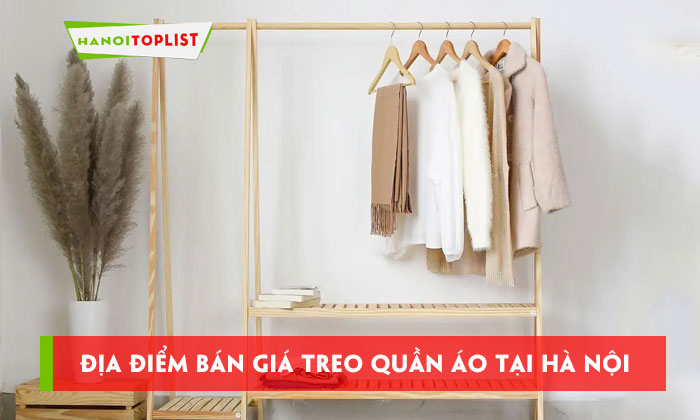 Top 7+ địa điểm bán giá treo quần áo tại Hà Nội chất lượng | HaNoitoplist