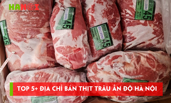 Top 5+ địa chỉ bán thịt trâu Ấn Độ Hà Nội chuẩn chất lượng | HaNoitoplist